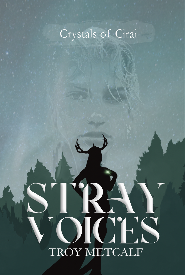 Stray Voices (Crystals of Cirai, #2) by Troy Metcalf | Goodreads