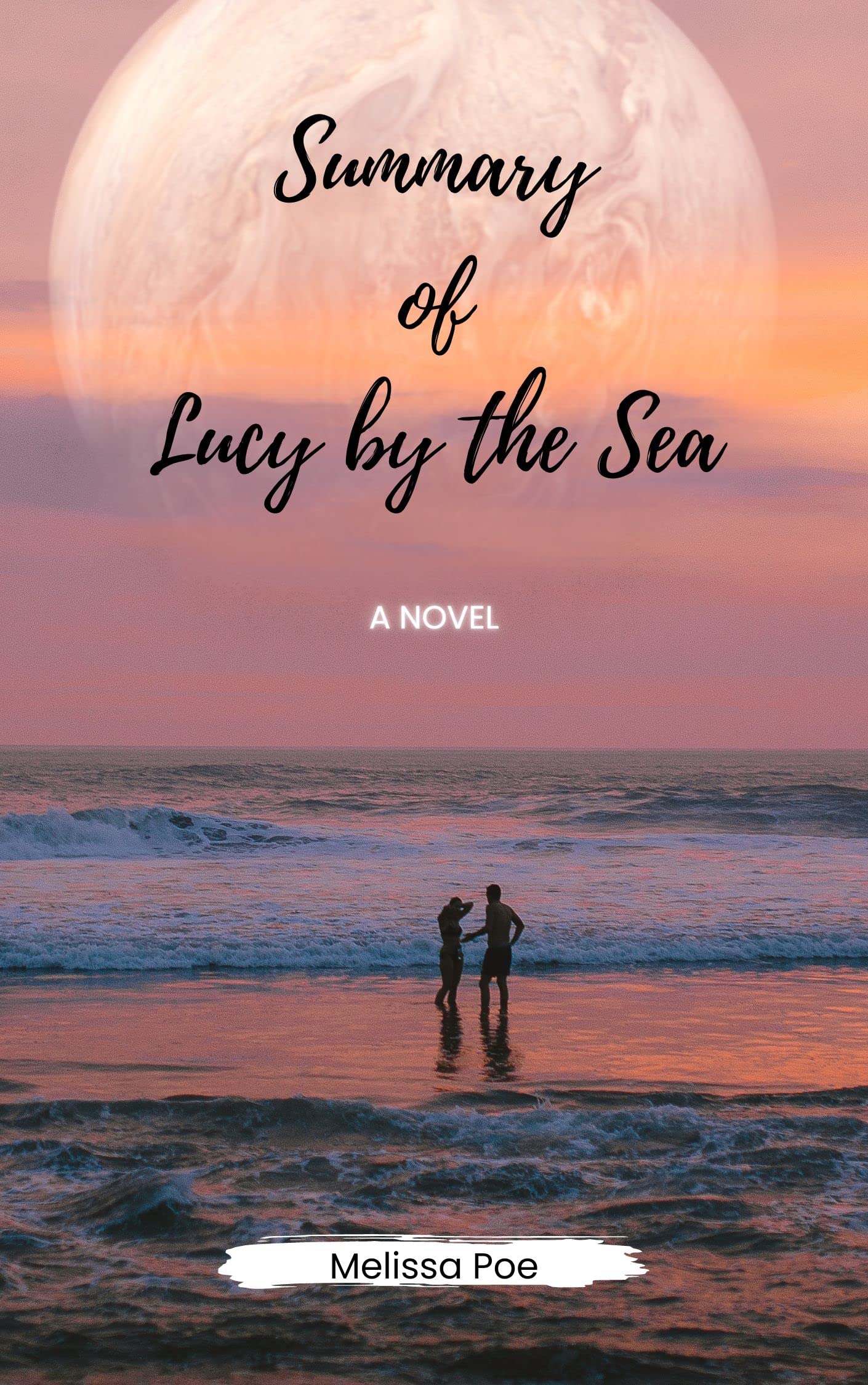 Summary of Lucy by the Sea: A novel by Elizabeth Strout by Melissa Poe ...