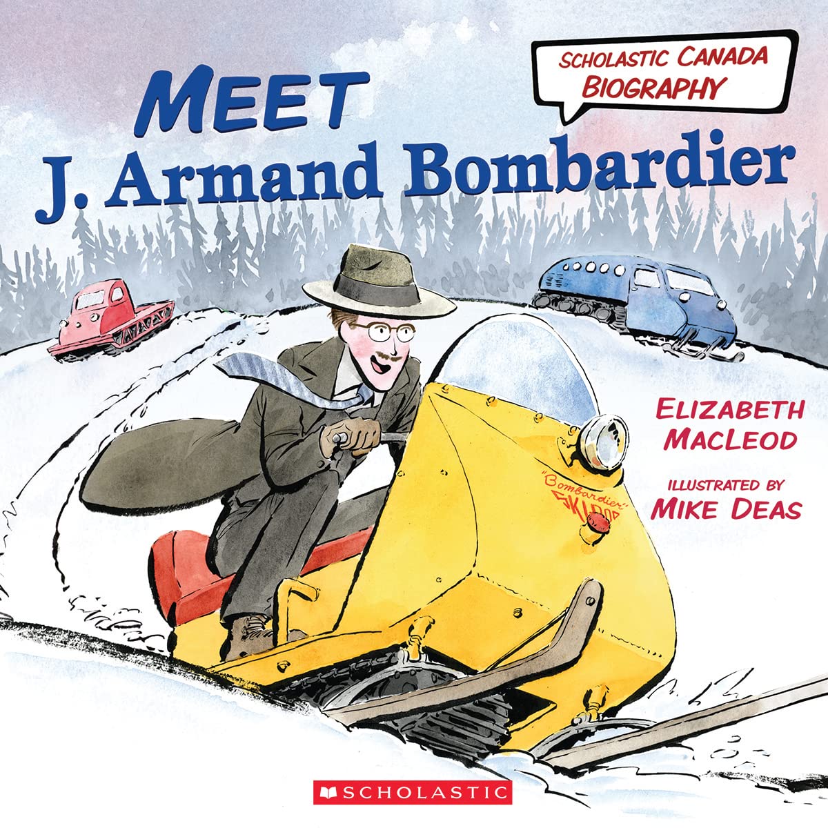Meet J. Armand Bombardier by Elizabeth MacLeod | Goodreads