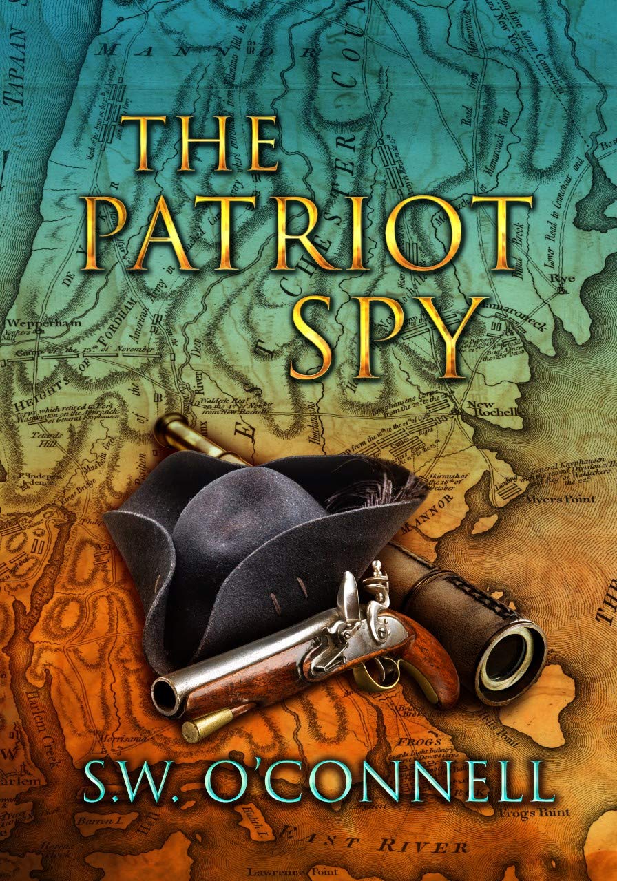The Patriot Spy (Yankee Doodle Spies Book 1) by S.W. O'Connell | Goodreads