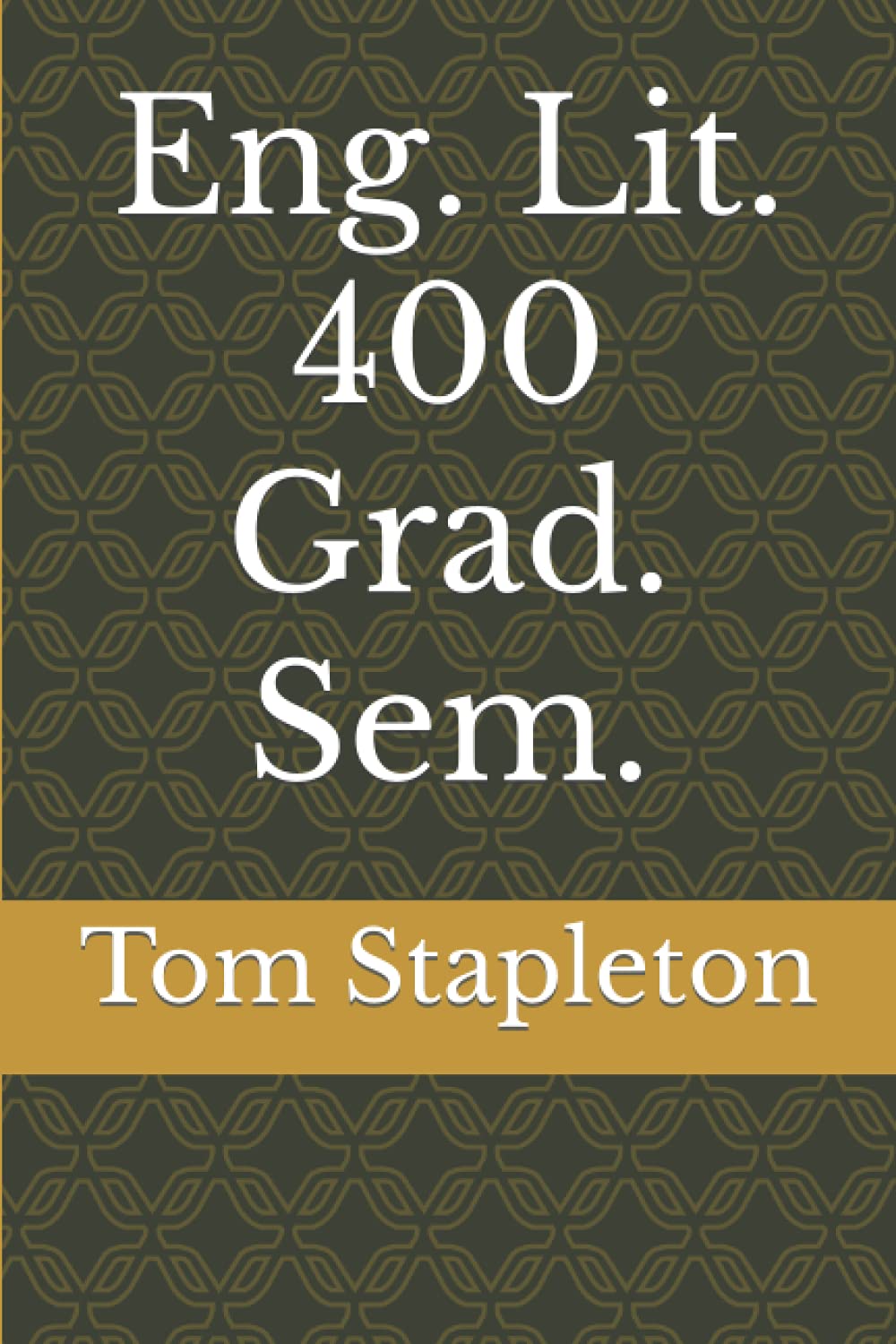 Eng Lit 400 Grad Sem By Tom Stapleton Goodreads eng-lit-400-grad-sem-by-tom-stapleton-goodreads