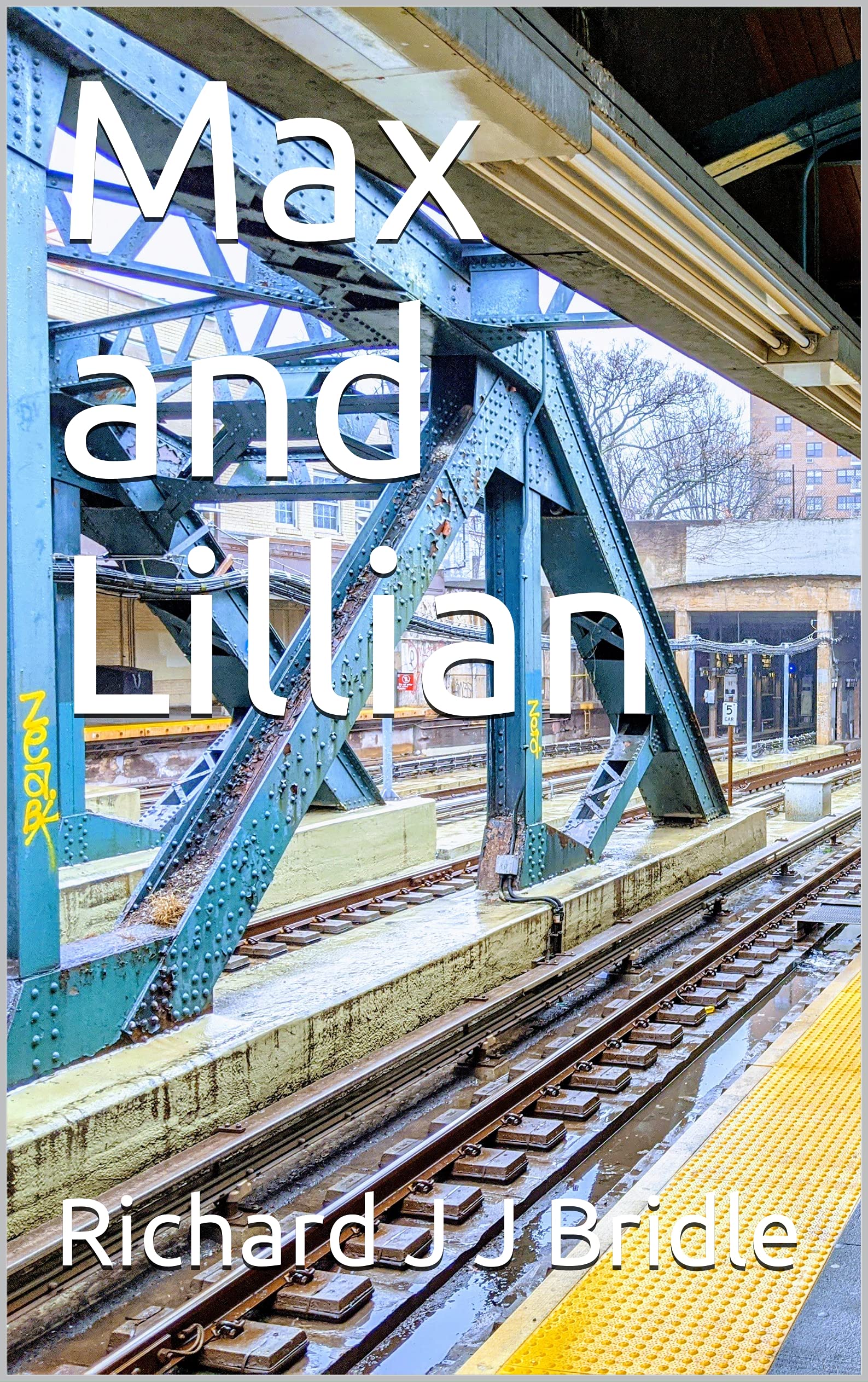 Max and Lillian: a tale of Propitious Peregrinations by Richard J J ...