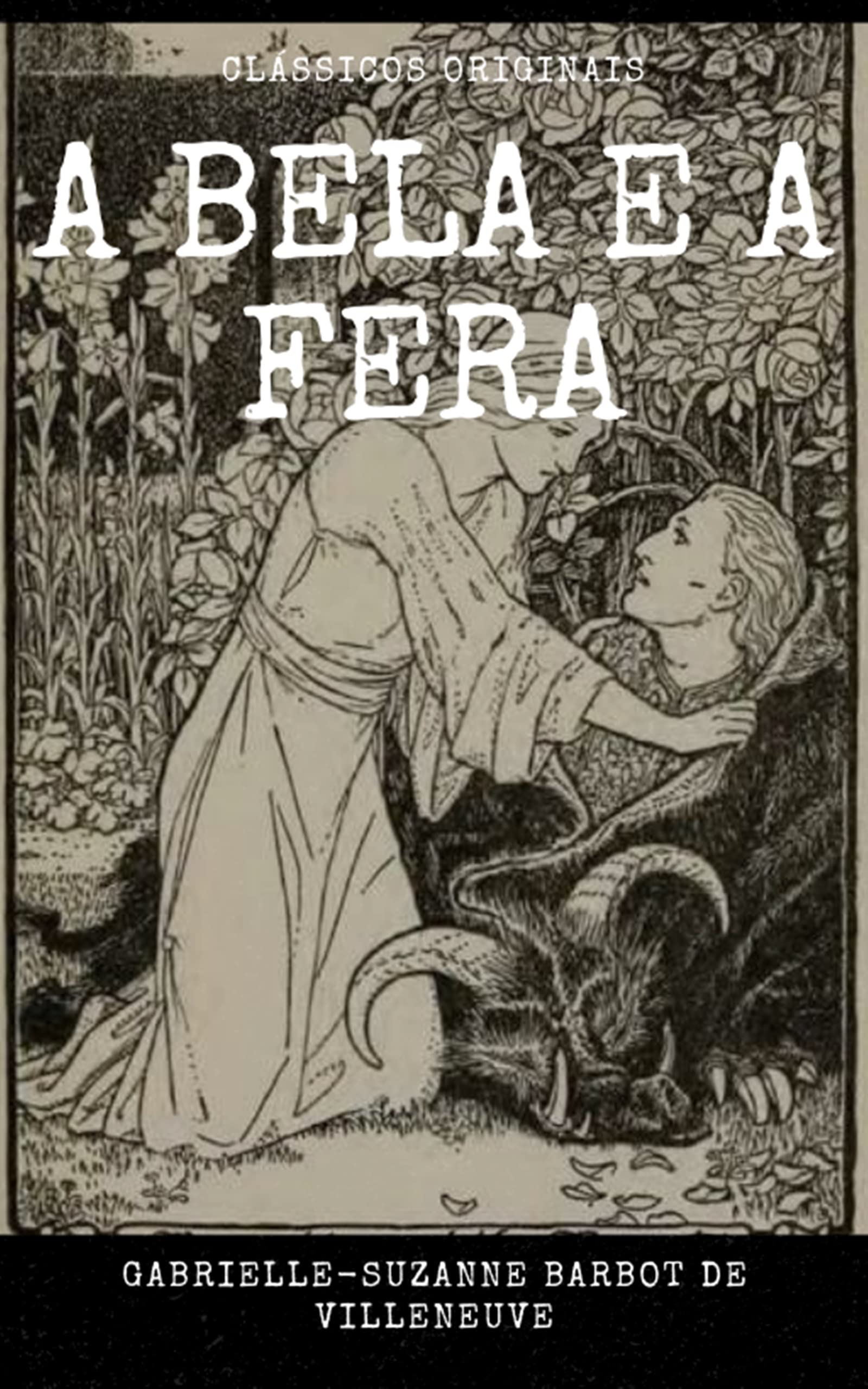 A Bela e a Fera by Gabrielle-Suzanne Barbot de Villeneuve | Goodreads