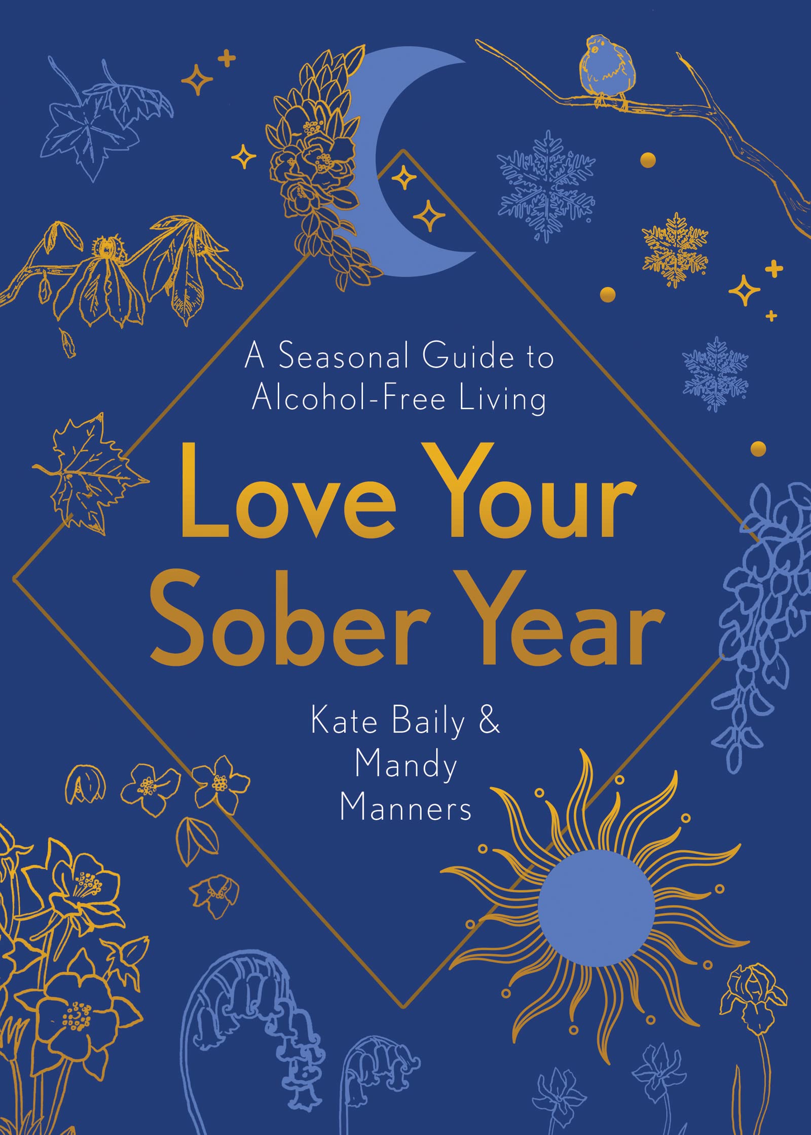 Love Your Sober Year: A Seasonal Guide to Alcohol-Free Living by Kate ...
