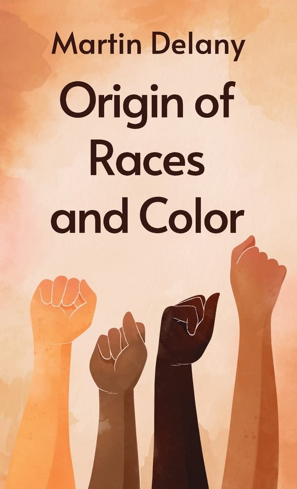 Origin of Races and Color Hardcover by Martin R Delany | Goodreads