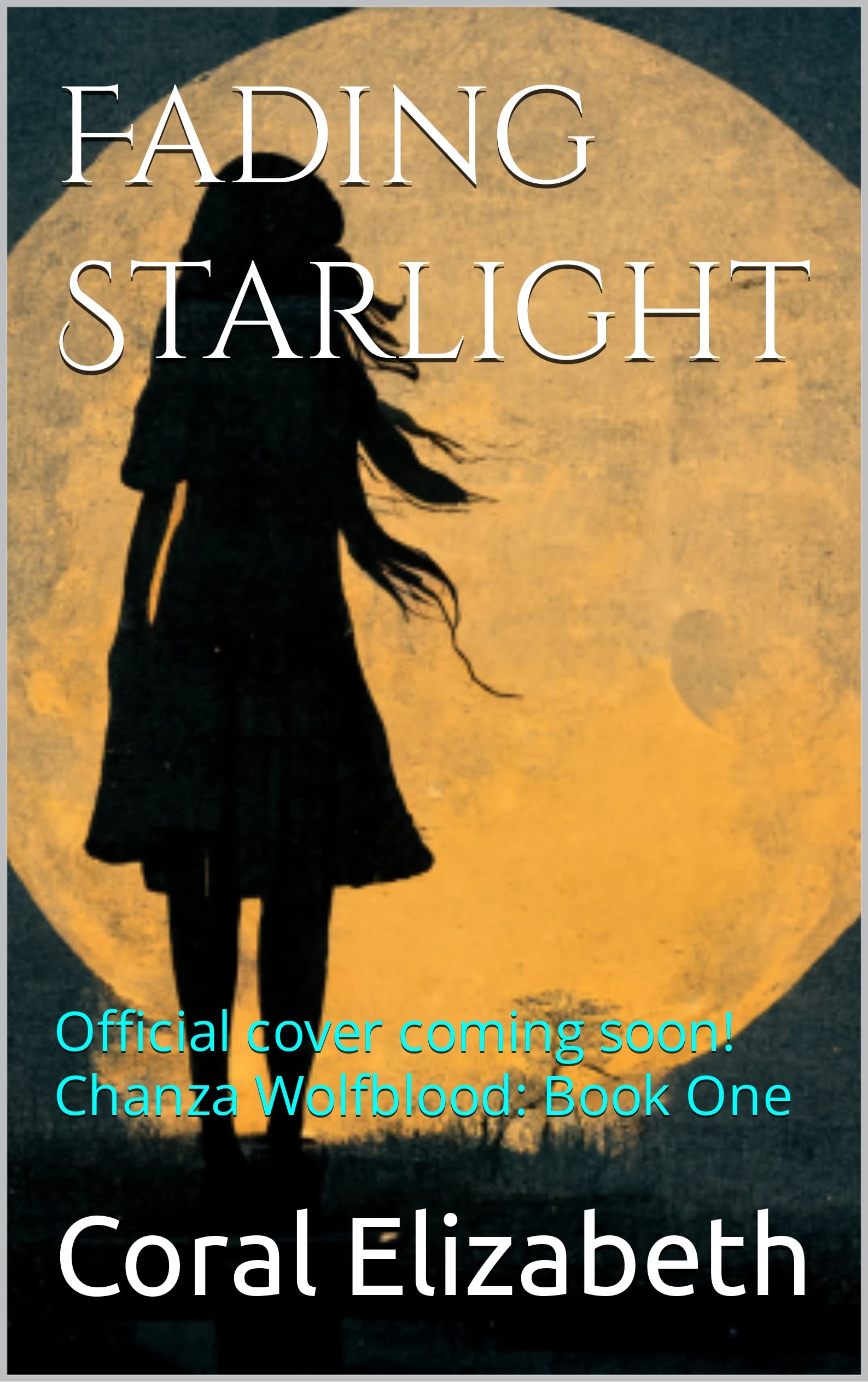 Fading Starlight: Chanza Wolfblood: Book One by Coral Elizabeth | Goodreads
