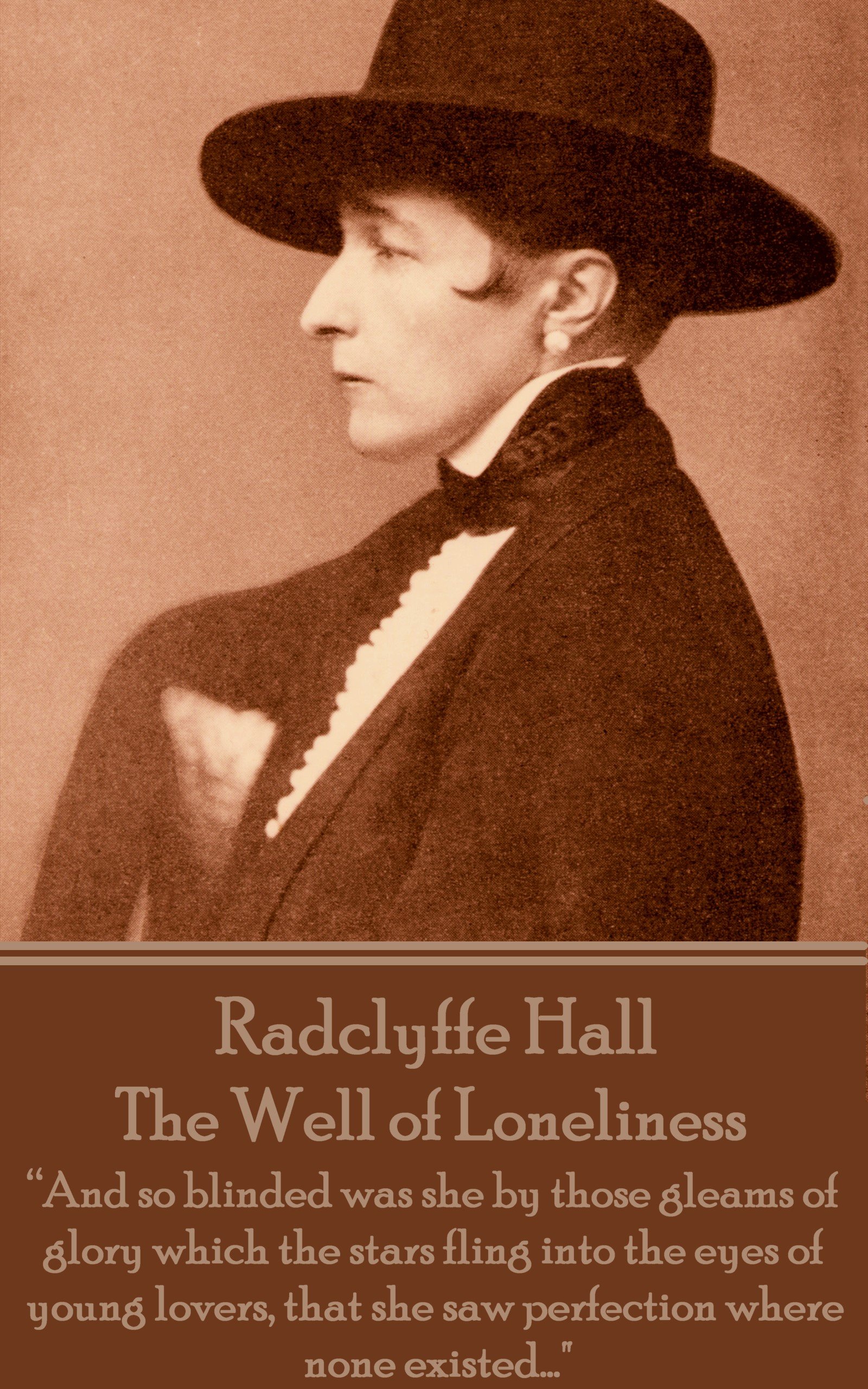 The Well of Loneliness: "And so blinded was she by those gleams of ...