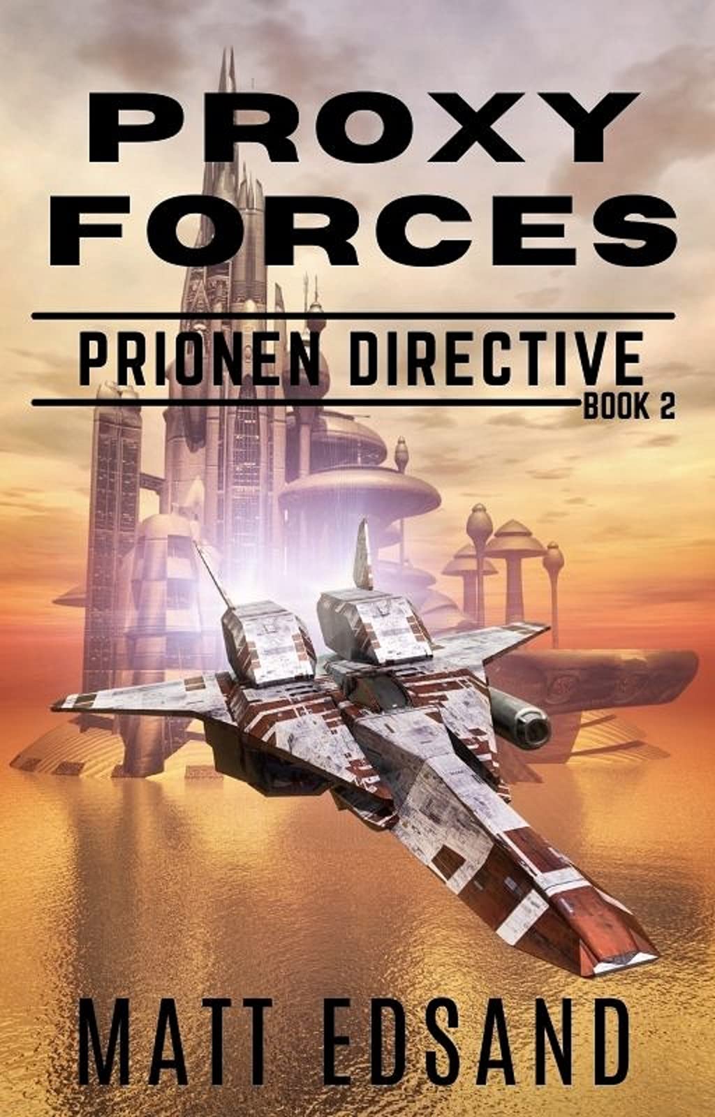 Proxy Forces (Prionen Directive Book 2) by Matt Edsand | Goodreads