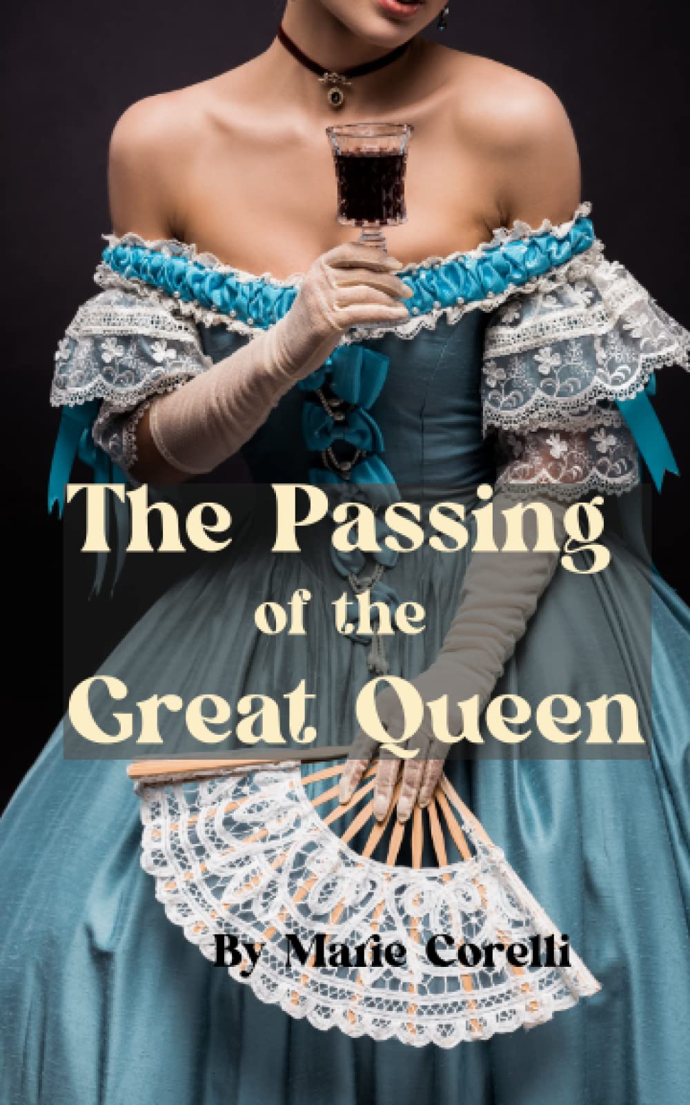 The Passing of the Great Queen: A Tribute to the Noble Life of Victoria ...
