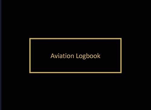 Aviation Logbook: Flight Log to record your flight hours, whether you ...