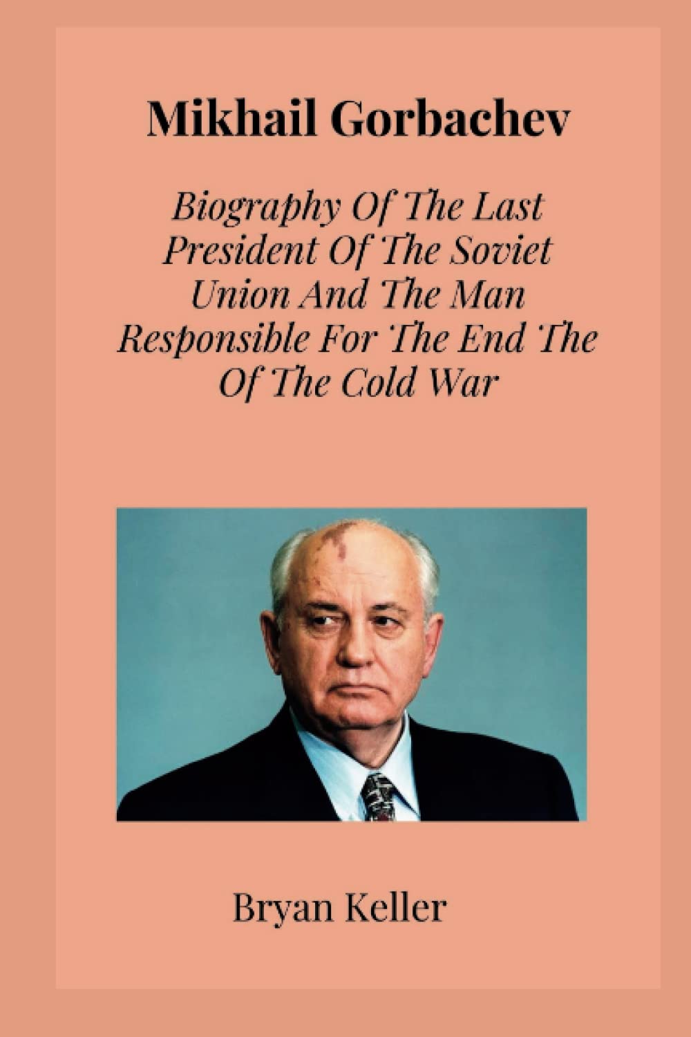 Mikhail Gorbachev: Biography Of The Last President Of The Soviet Union ...