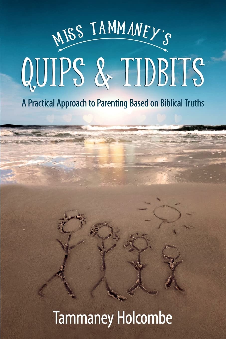 Miss Tammaney's Quips & Tidbits: A Practical Approach to Parenting ...