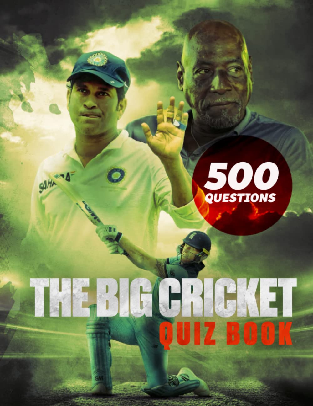 The Big Cricket Quiz Book: Test Your Knowledge of Cricket With 500 ...