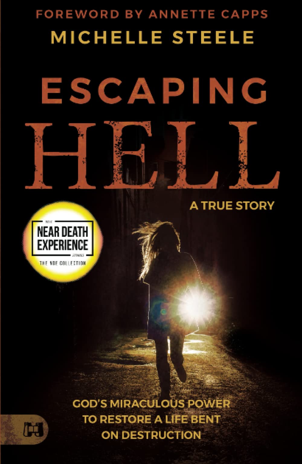 Escaping Hell: A True Story of God’s Miraculous Power to Restore a Life ...
