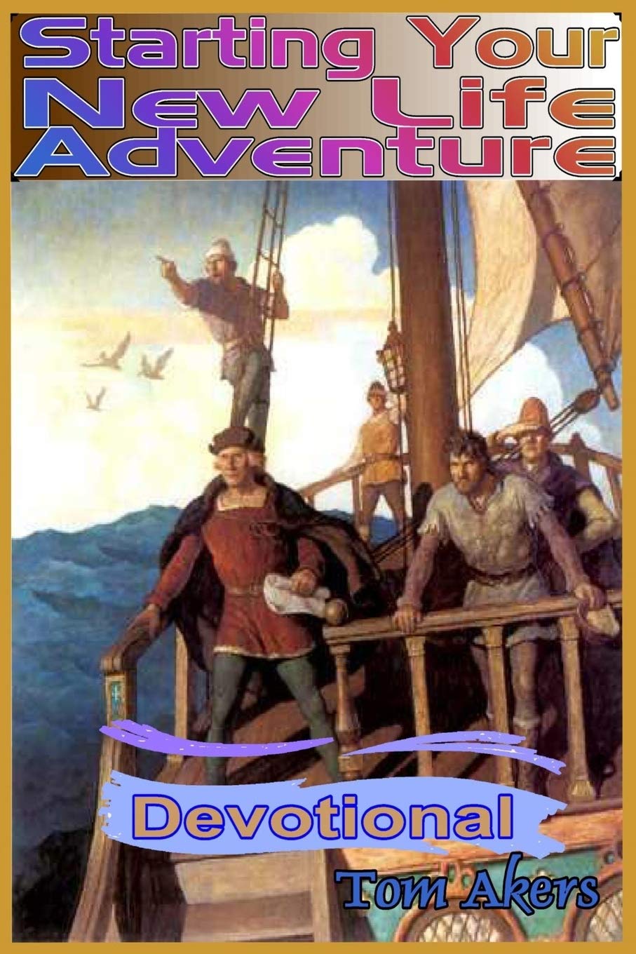 Starting Your New Life Adventure by Tom Akers | Goodreads