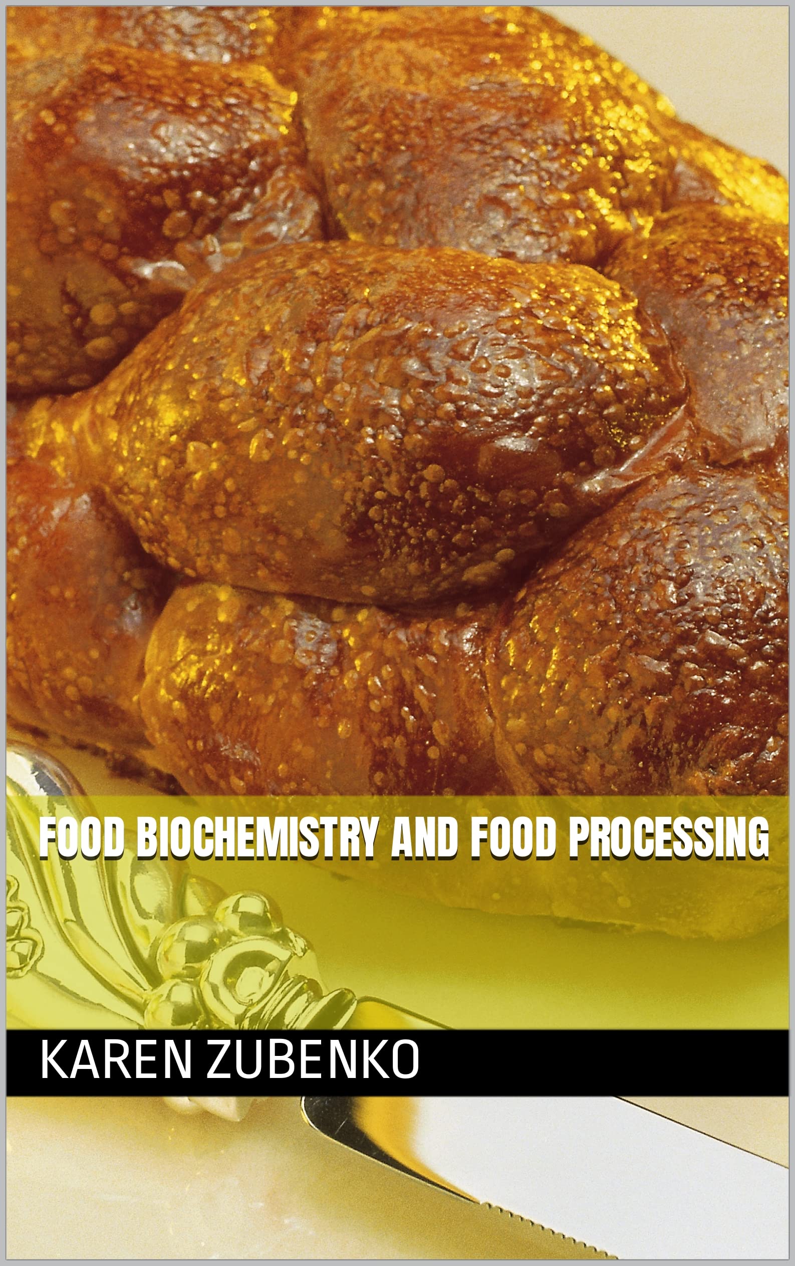 Food Biochemistry and Food Processing by Karen Zubenko | Goodreads