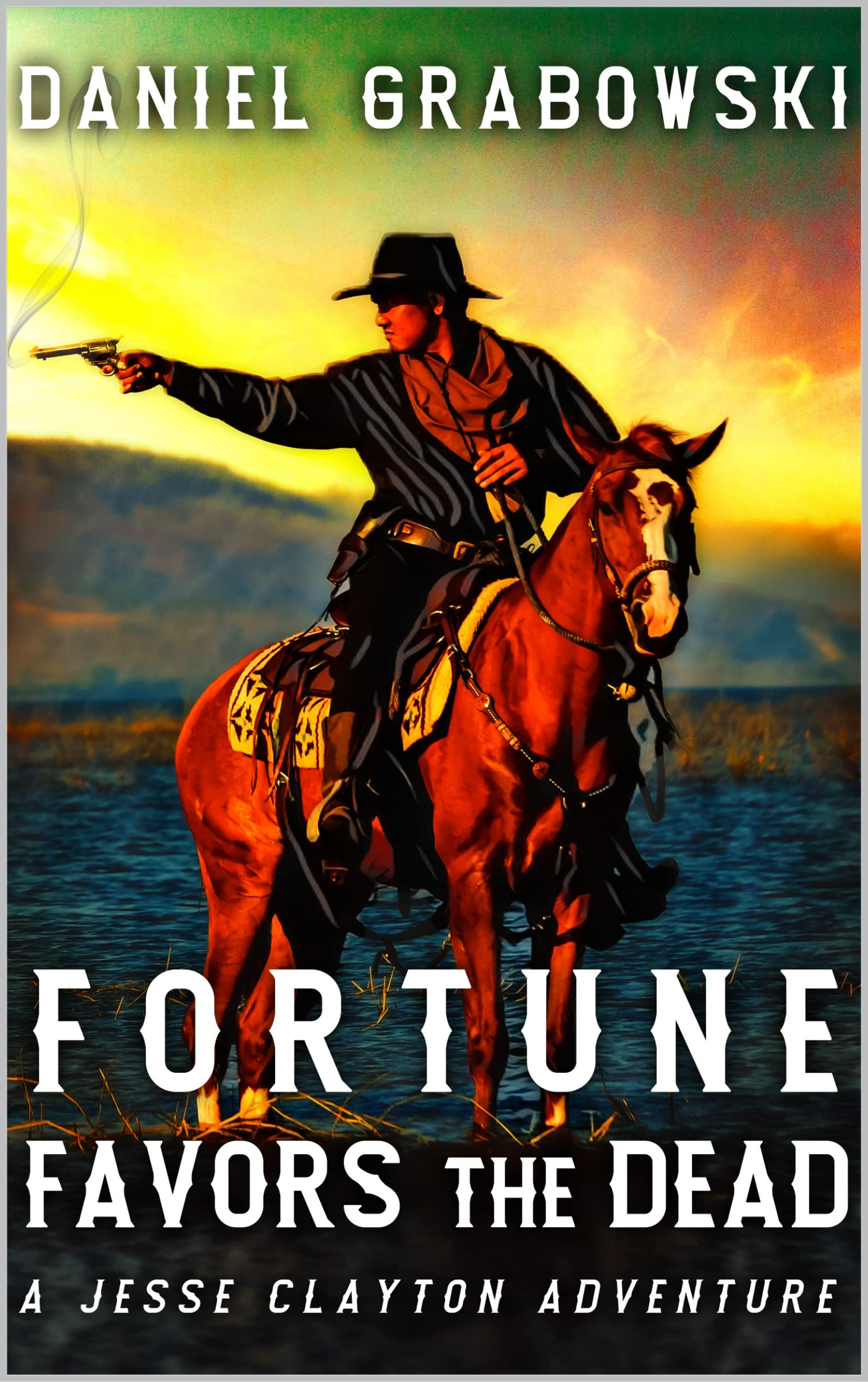 Fortune Favors the Dead: A Western Adventure Novel by Daniel Grabowski ...