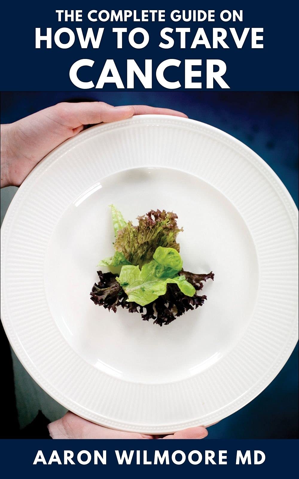 HOW TO STARVE CANCER: The Complete Guide to Surviving Cancer Without ...