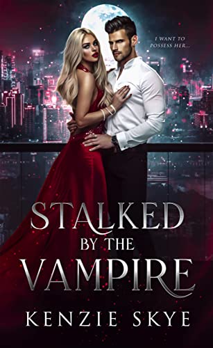 Stalked by the Vampire by Kenzie Skye | Goodreads
