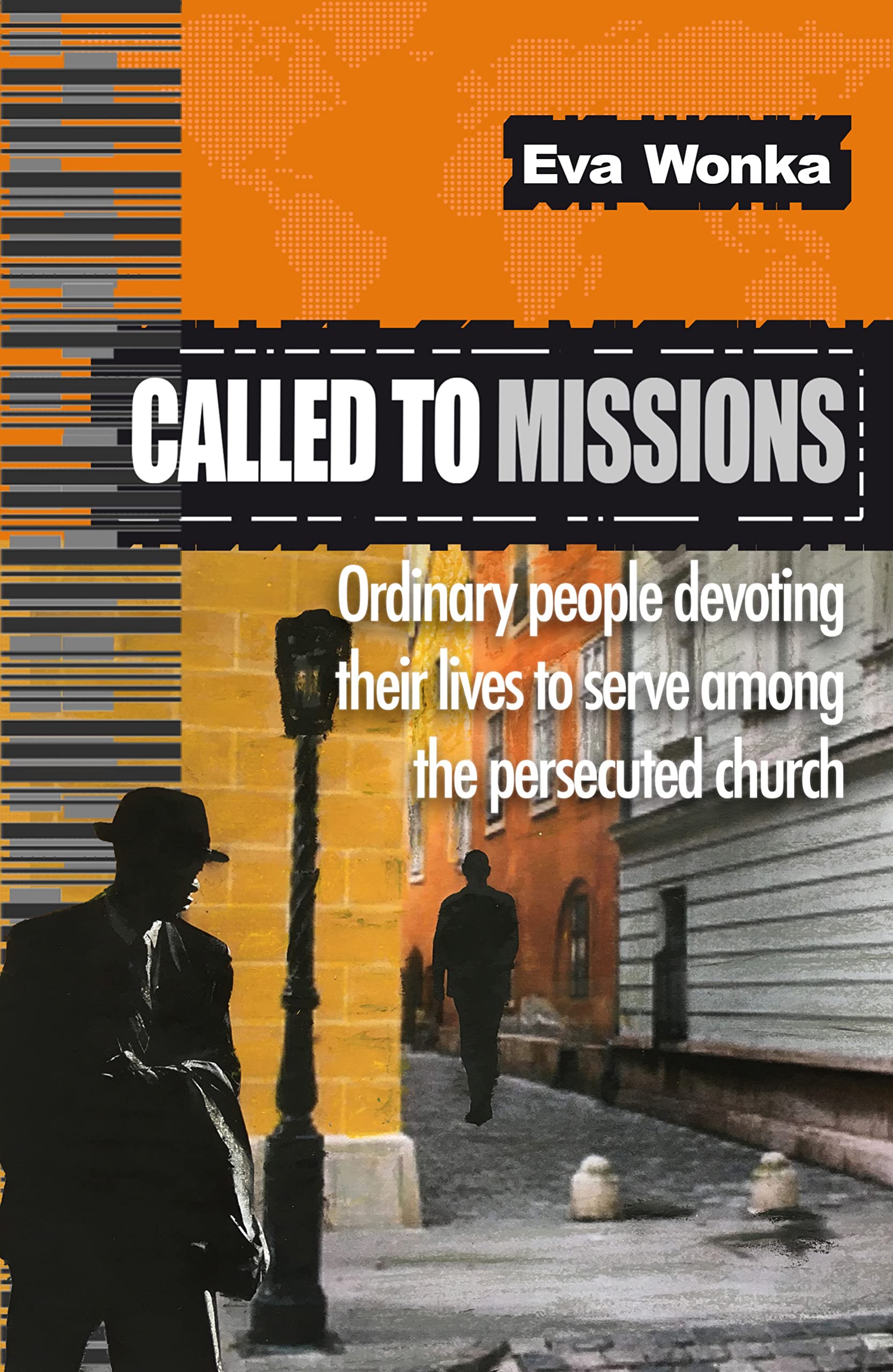 Called to Missions: Ordinary people devoting their lives to serve among ...