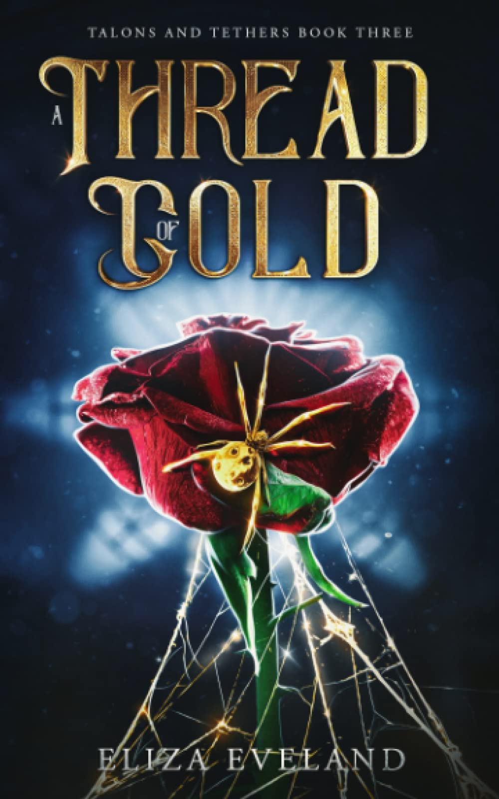 A Thread of Gold (Talons and Tethers, #3) by Eliza Eveland | Goodreads