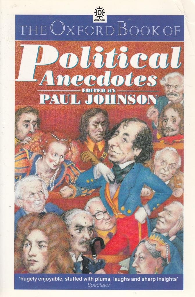 The Oxford Book of British Political Anecdotes by Paul Johnson | Goodreads
