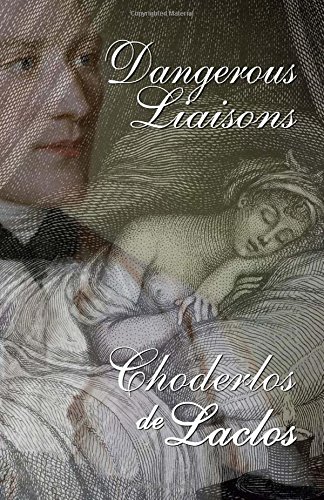 Dangerous Liaisons: A Novel by Pierre Choderlos de Laclos | Goodreads