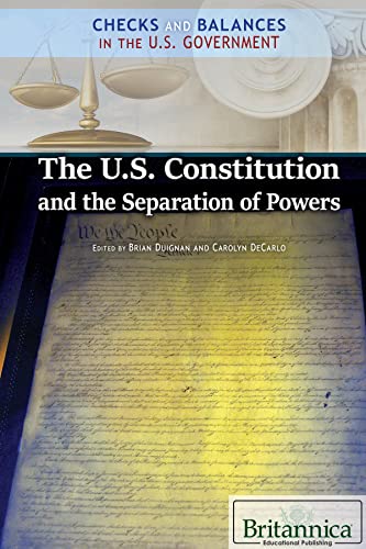 The U.S. Constitution and the Separation of Powers by Brian Duignan ...
