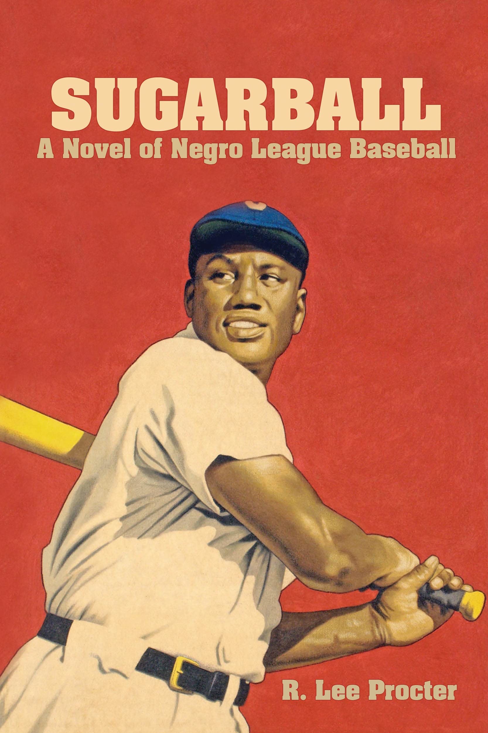Sugarball: A Novel of Negro League Baseball by R. Lee Procter | Goodreads