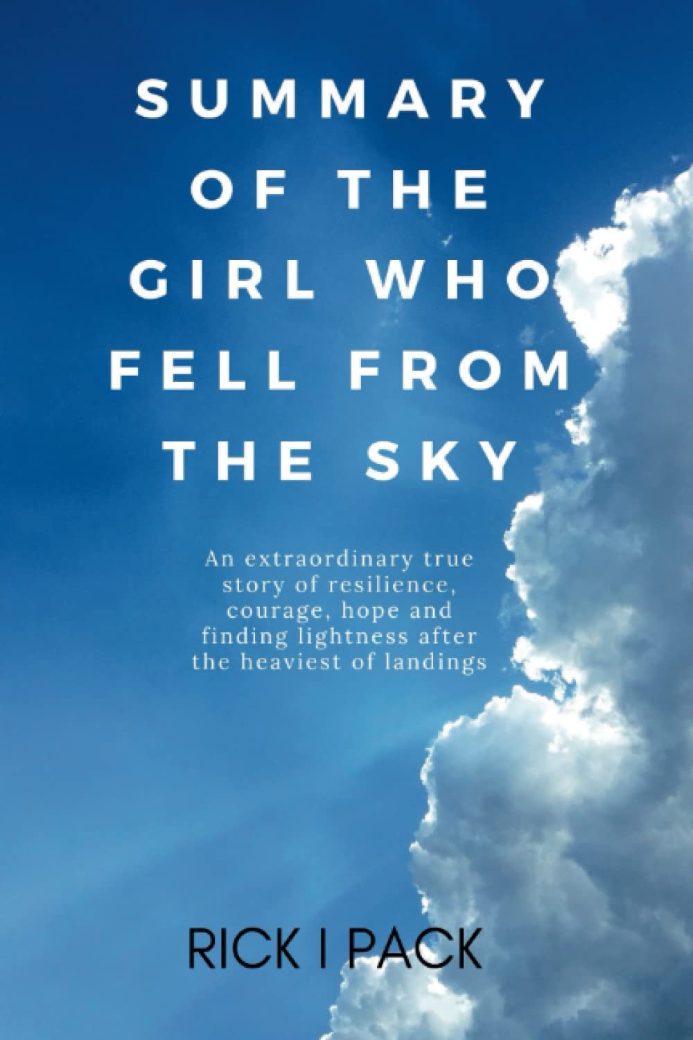 Summary of The Girl Who Fell From the Sky: An extraordinary true story ...