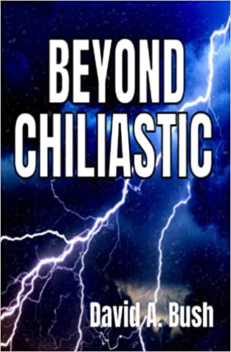 Beyond Chiliastic by David A. Bush | Goodreads
