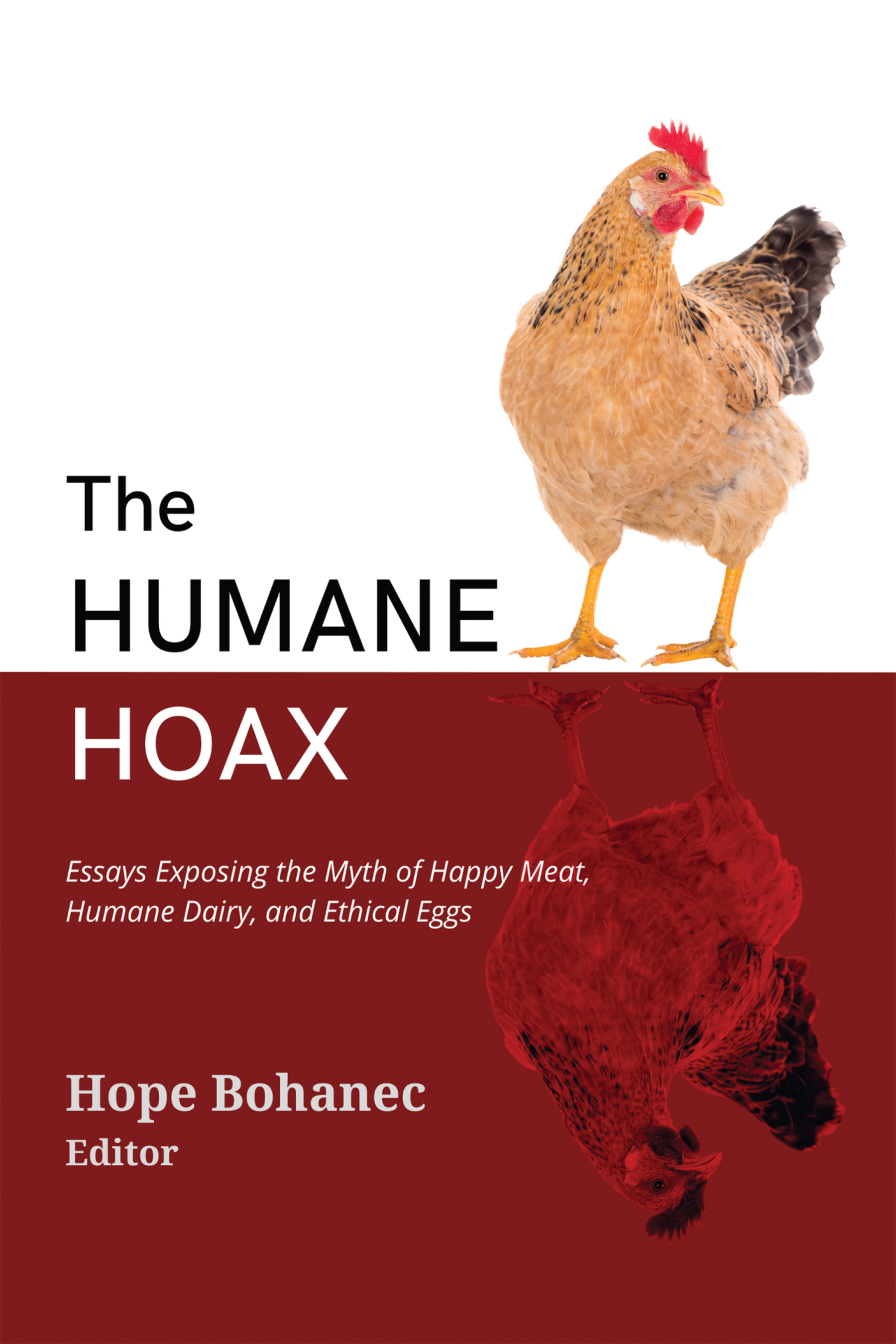 The Humane Hoax: Essays Exposing the Myth of Happy Meat, Humane Dairy ...