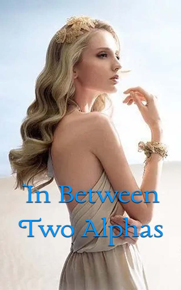 In Between Two Alphas: A Dilemma Werewolf Romance by xXdemolitionloverXx | Goodreads