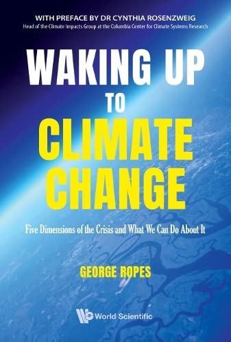 Waking Up To Climate Change: Five Dimensions Of The Crisis And What We ...