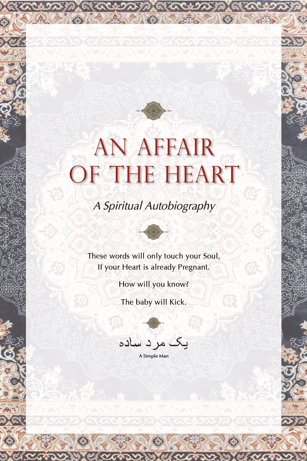 An Affair of the Heart: A Spiritual Autobiography by A Simple Man ...