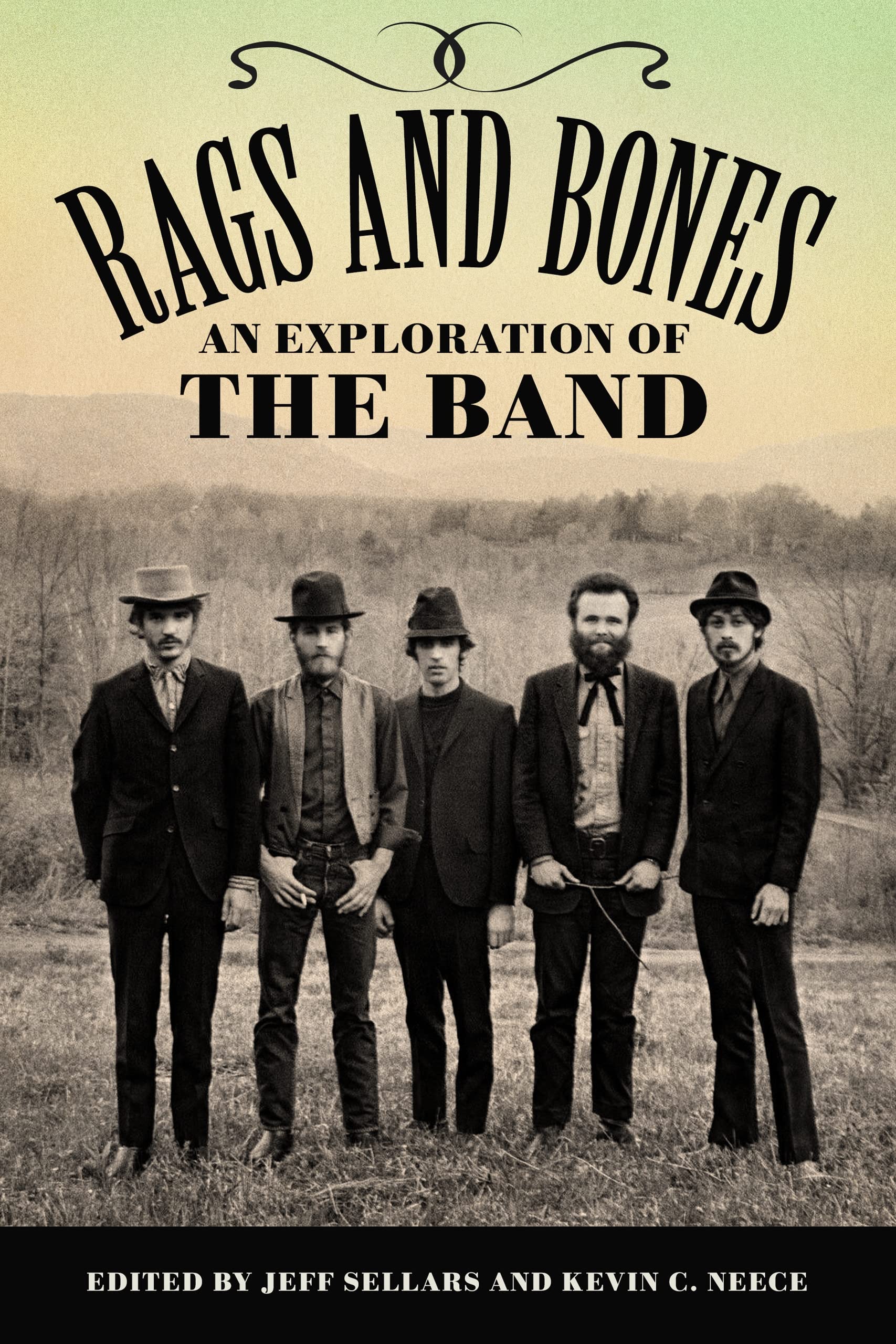 Rags and Bones: An Exploration of The Band by Jeff Sellars | Goodreads