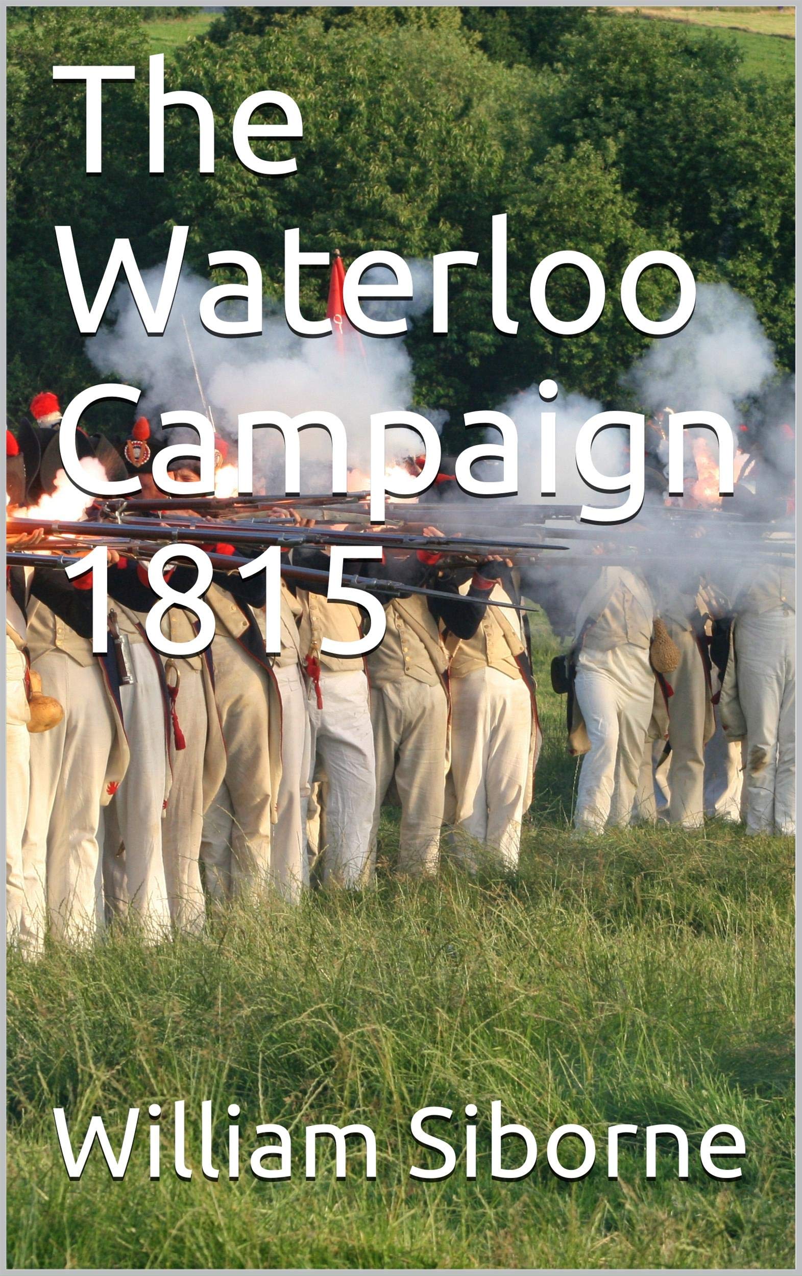 The Waterloo Campaign 1815 by William Siborne | Goodreads