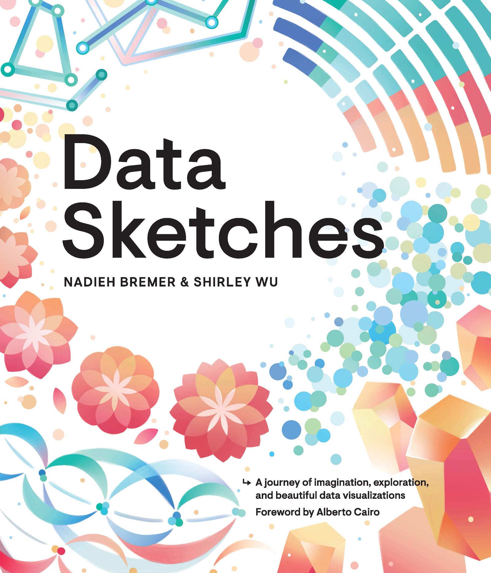 Data Sketches: A journey of imagination, exploration, and beautiful ...