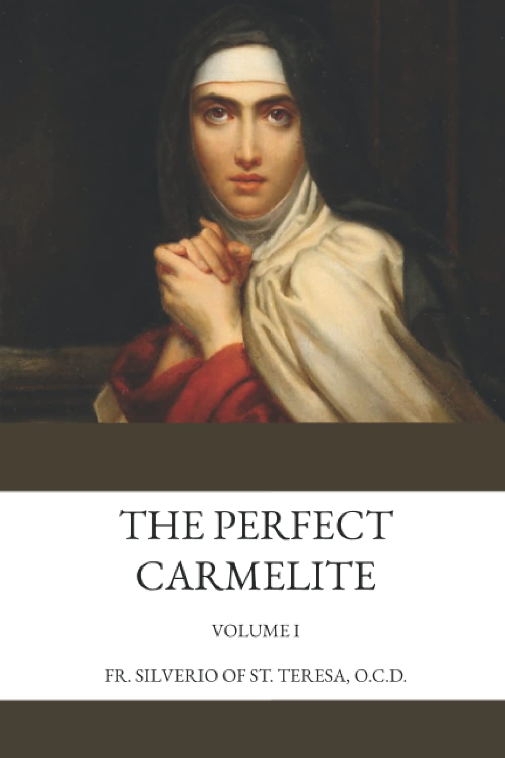 The Perfect Carmelite: Volume 1 of 3 by Fr. Silverio of St. Teresa O.C ...