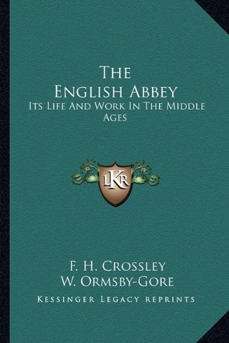 The English Abbey: Its Life And Work In The Middle Ages by F.H ...