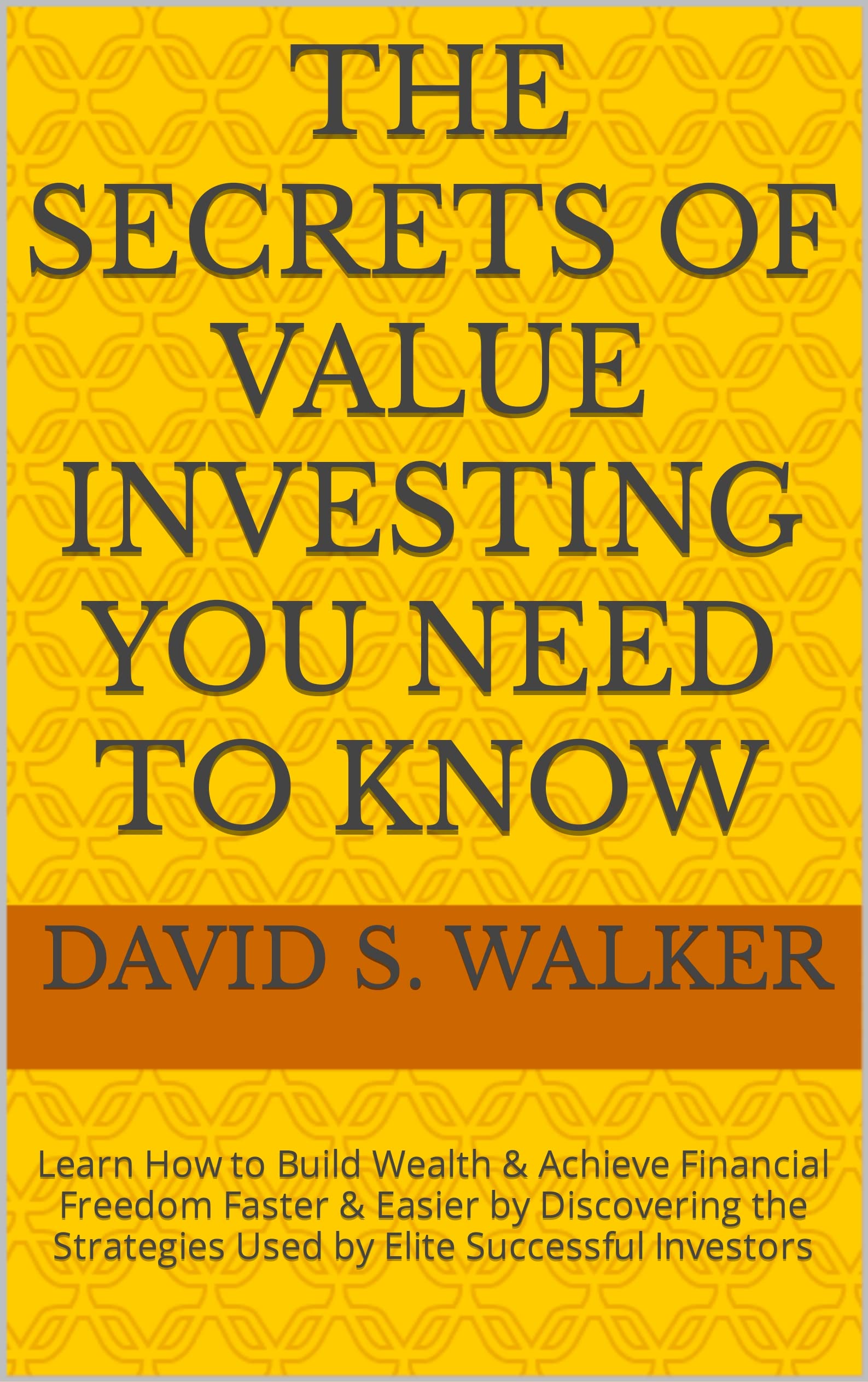 The Secrets of Value Investing You Need to Know: Learn How to Build ...