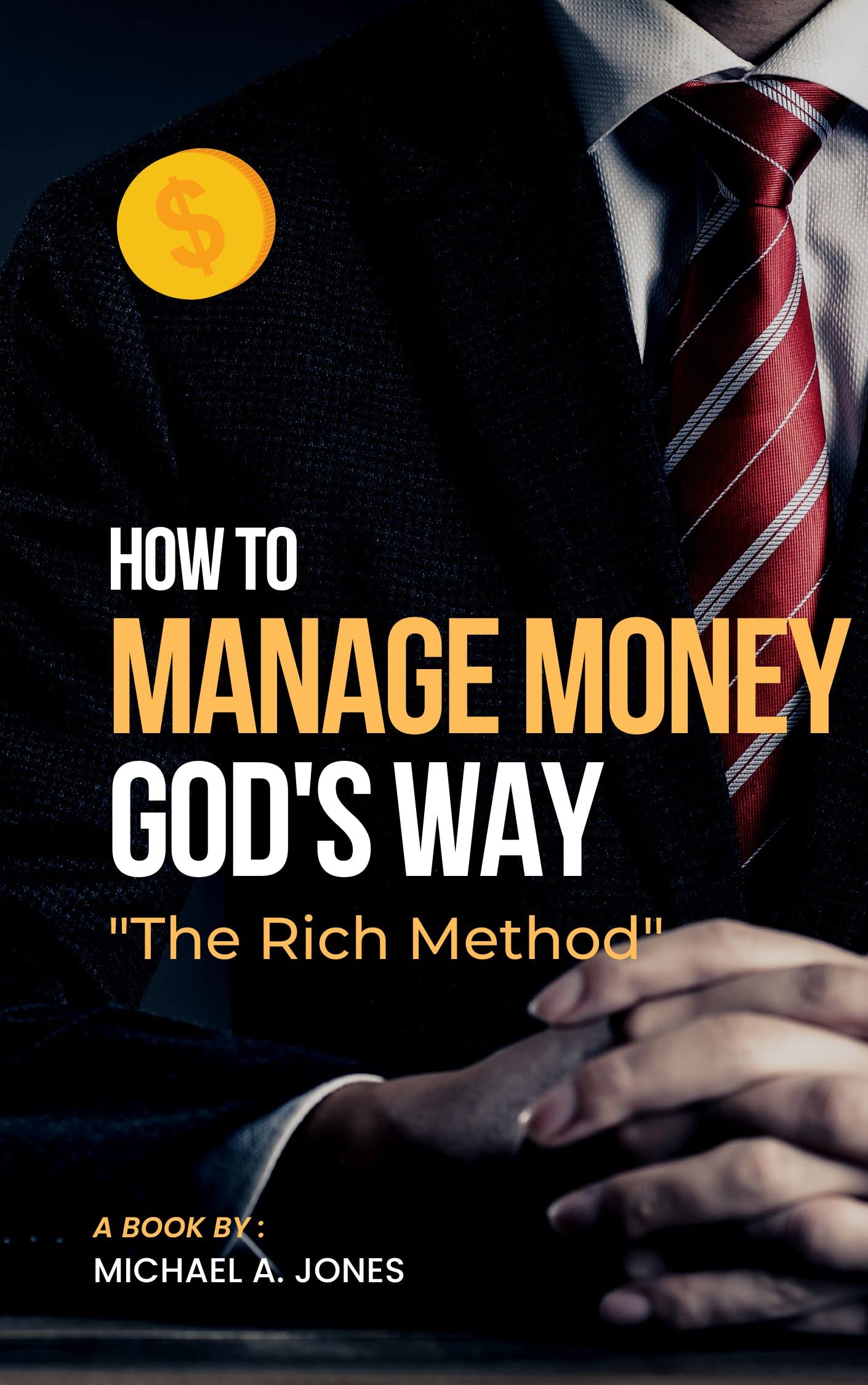 How To Manage Money God's Way- The Rich Method: 8 Steps to Financial ...