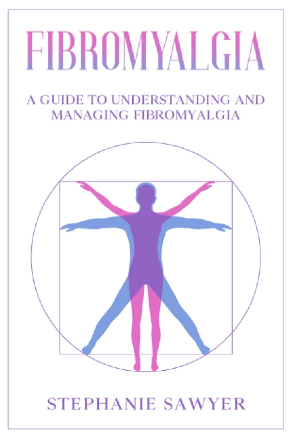 Fibromyalgia: A Guide to Understanding and Managing Fibromyalgia by ...