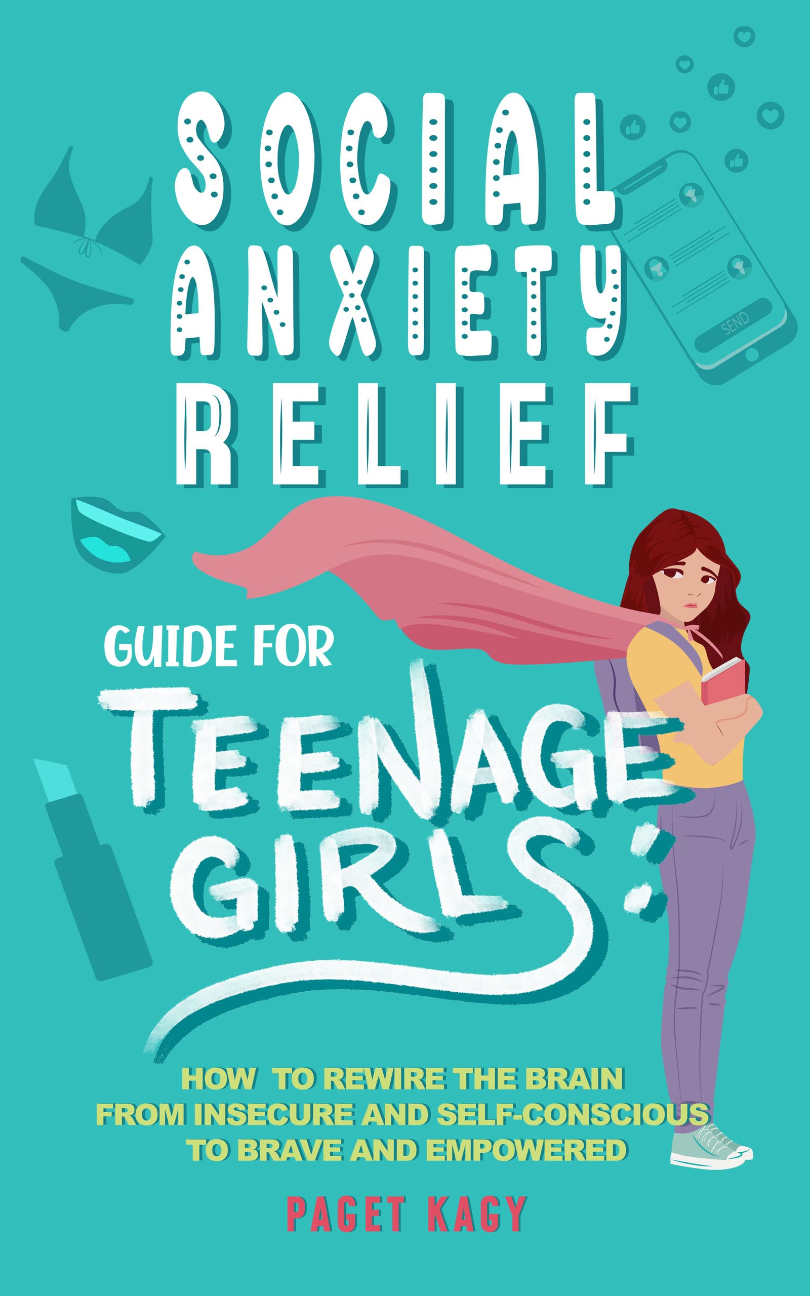 Social Anxiety Relief Guide For Teenage Girls: How to Rewire the Brain ...