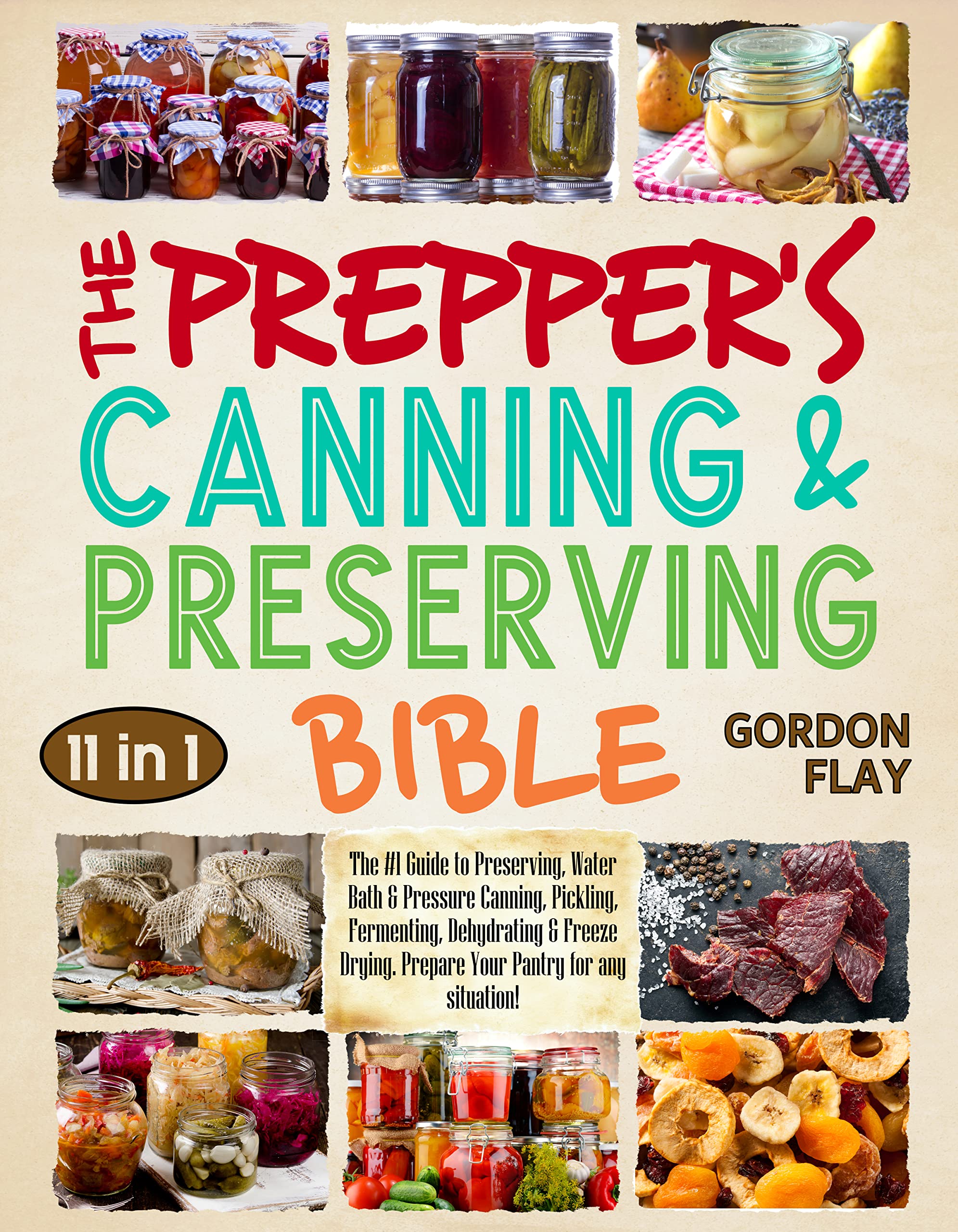 The Prepper’s Canning & Preserving Bible: The Guide to Preserving, Water Bath & Pressure Canning ...