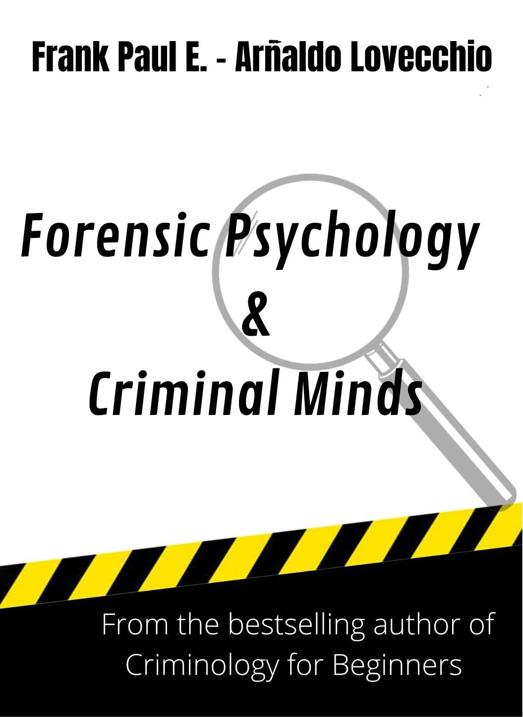 Forensics Psychology & Criminal Minds: (Criminology for beginners) by ...
