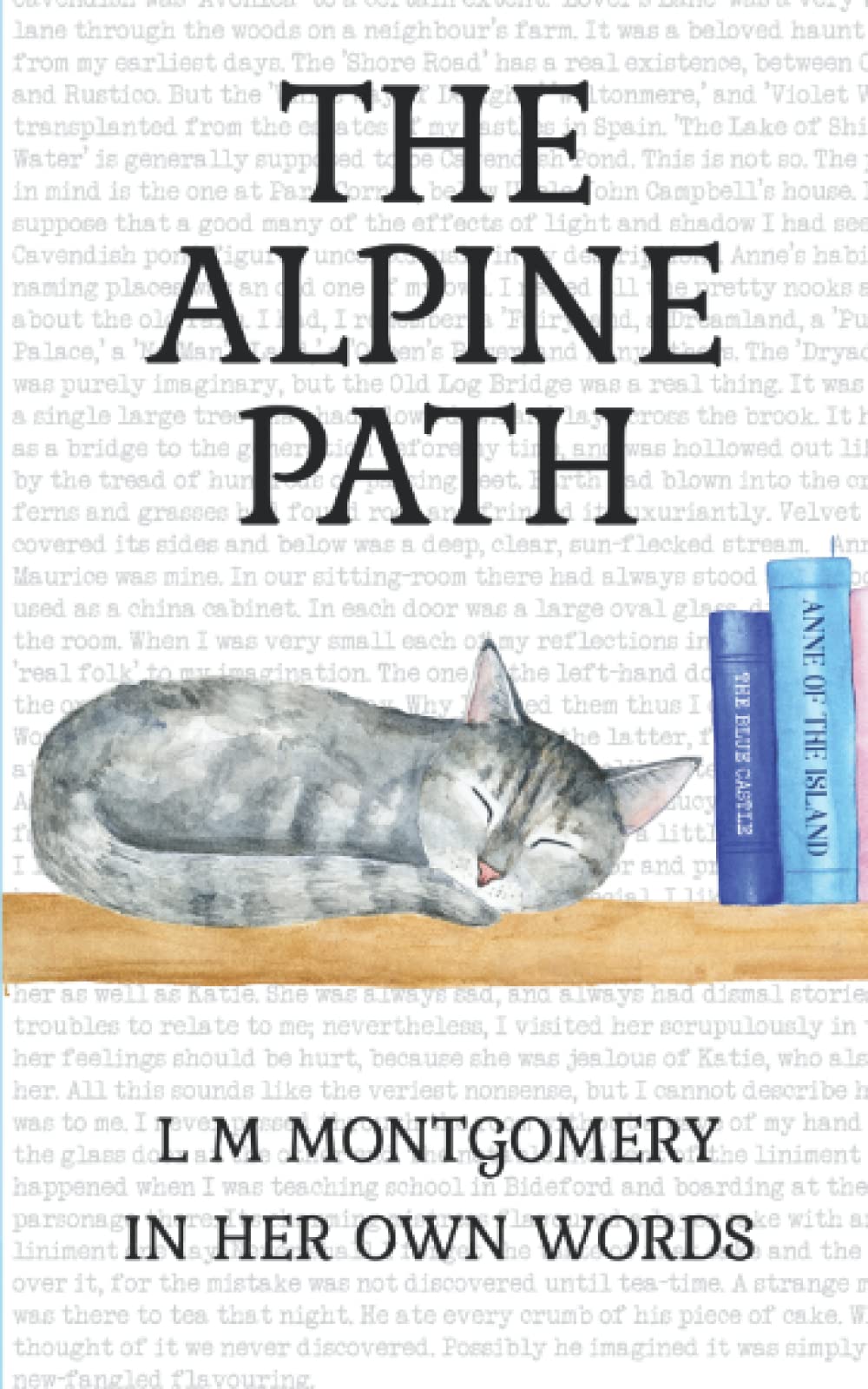 The Alpine Path: L M Montgomery In Her Own Words by L.M. Montgomery ...