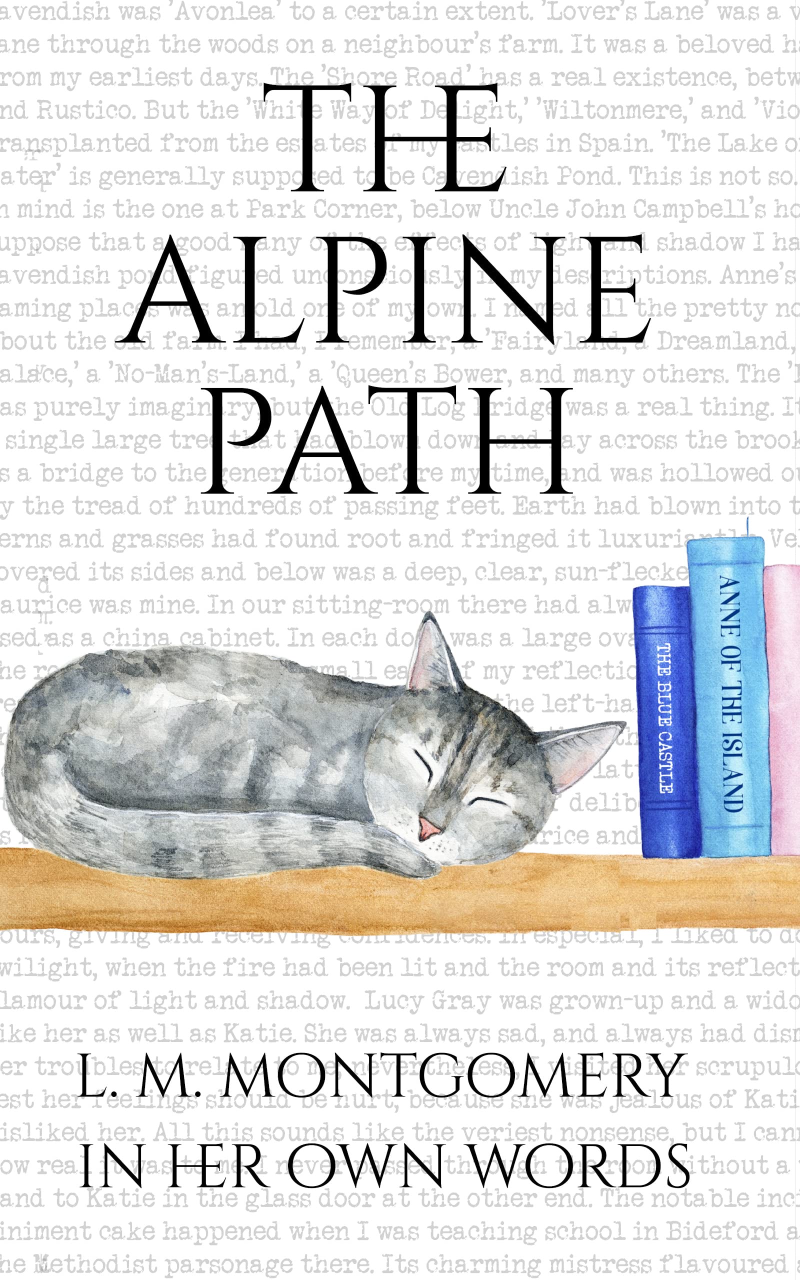 The Alpine Path: L. M. Montgomery In Her Own Words by L.M. Montgomery ...