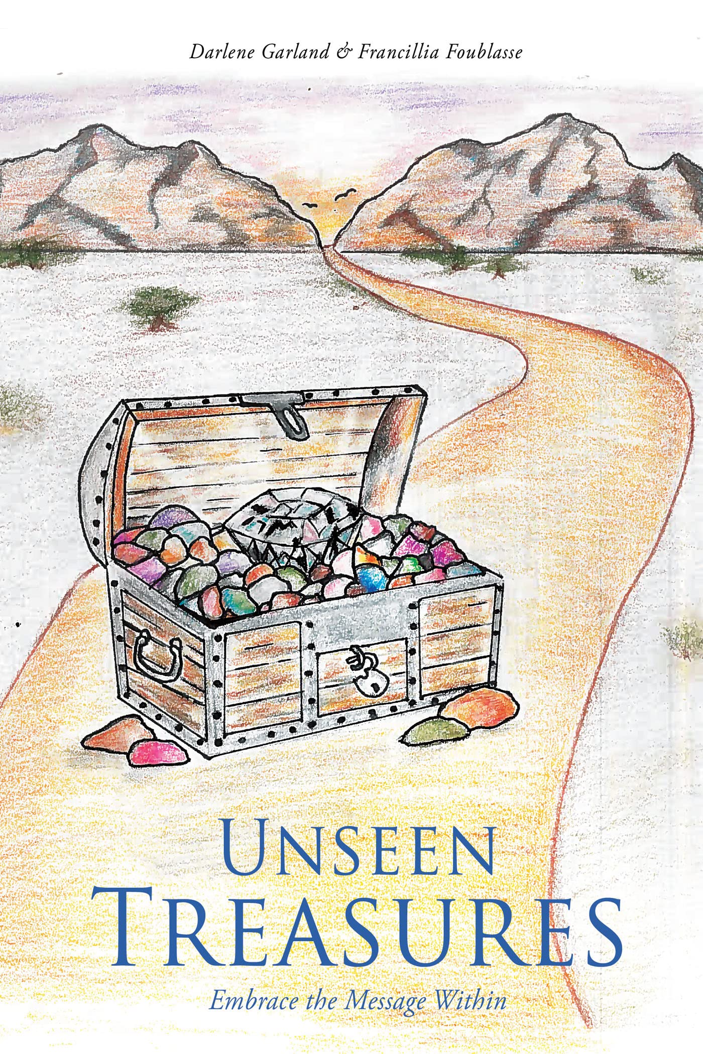 Unseen Treasures: Embrace the Message Within by Darlene Garland | Goodreads