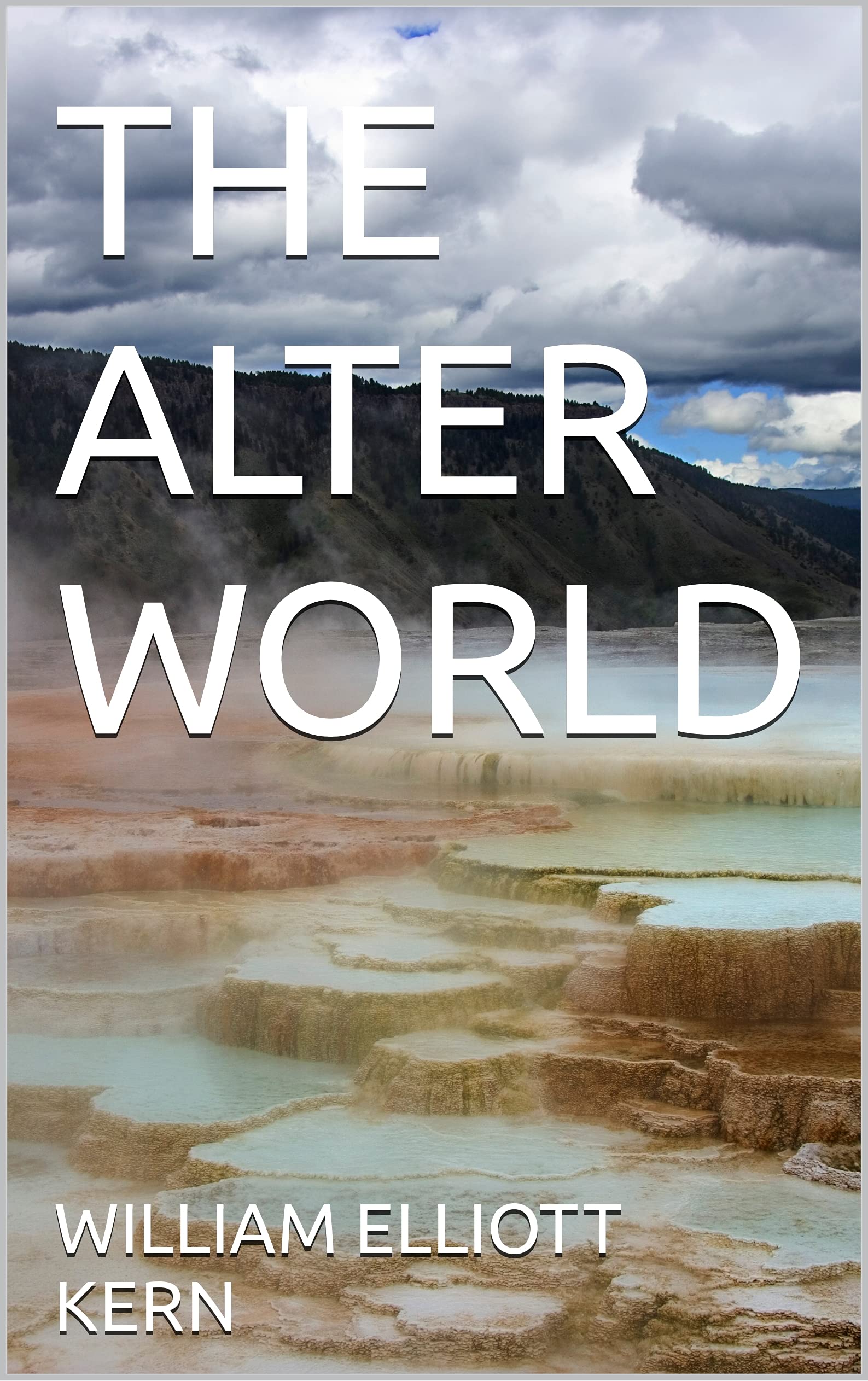 THE ALTER WORLD by William Elliott Kern | Goodreads